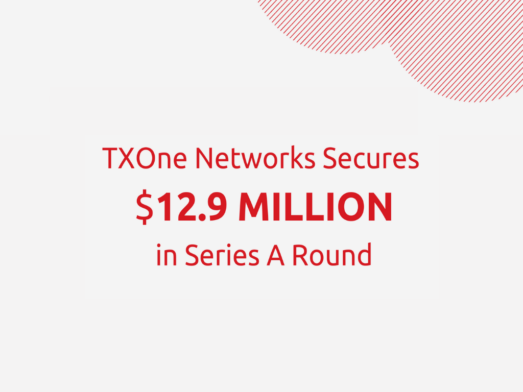 Industrial cybersecurity startup TXOne Networks secures $12.9M in ...