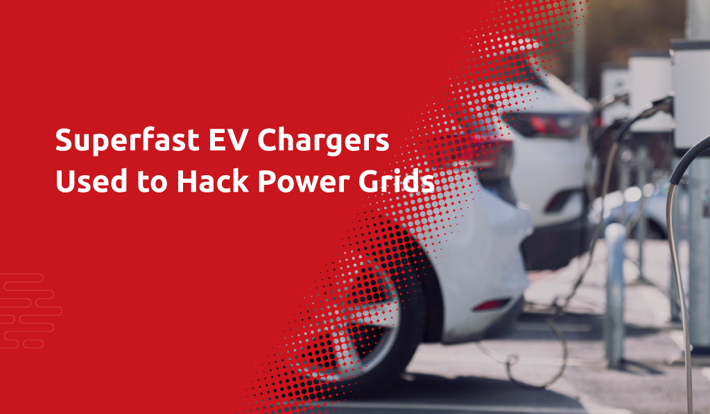 Superfast EV Chargers Used to Hack Power Grids | TXOne Networks